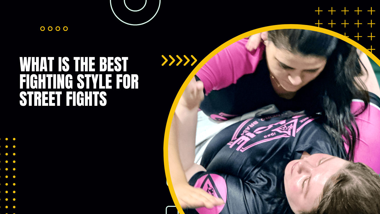 What Is the Best Fighting Style for Street Fights?