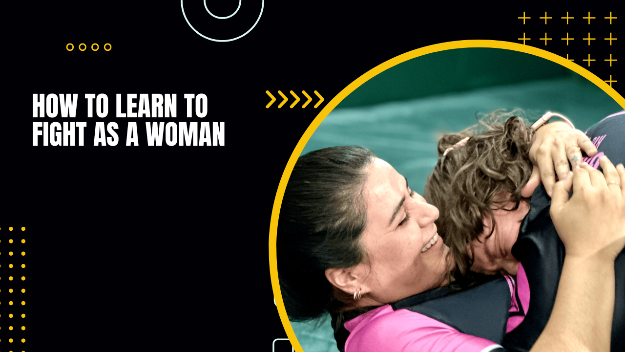 How to Learn to Fight as a Woman?