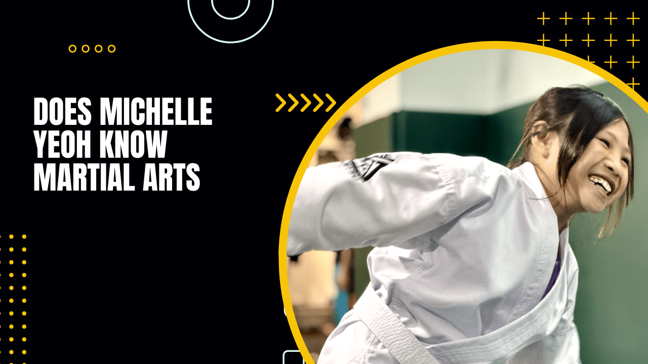 Does Michelle Yeoh Know Martial Arts?